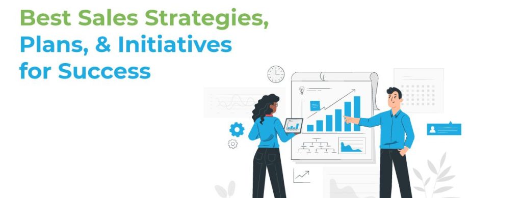 Best Sales Strategies, Plans, & Initiatives For Success