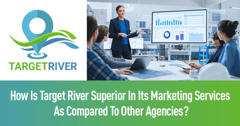 Target River Marketing Services Better Than To Other Agencies