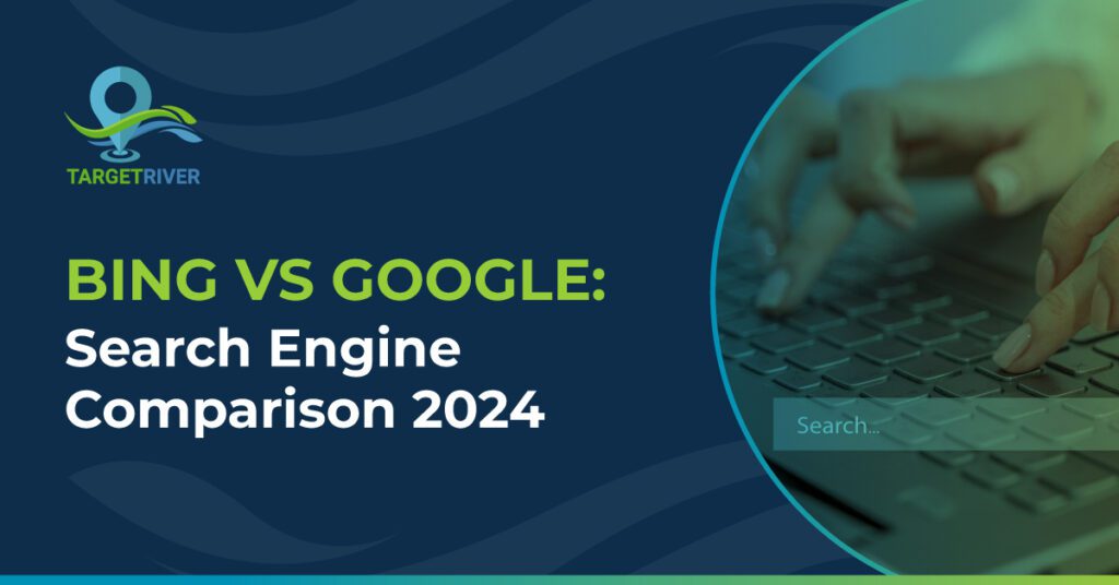 Bing vs Google: Search Engine Comparison 2024